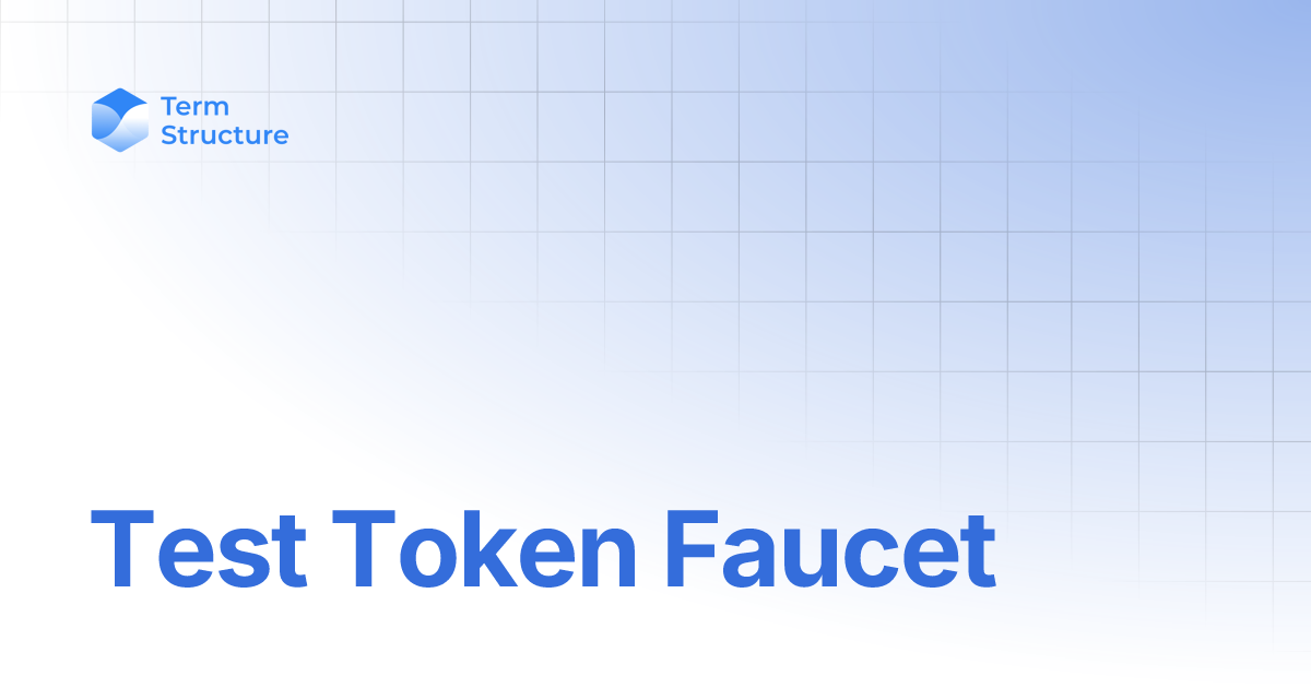 Test Token Faucet | Term Structure Tutorials